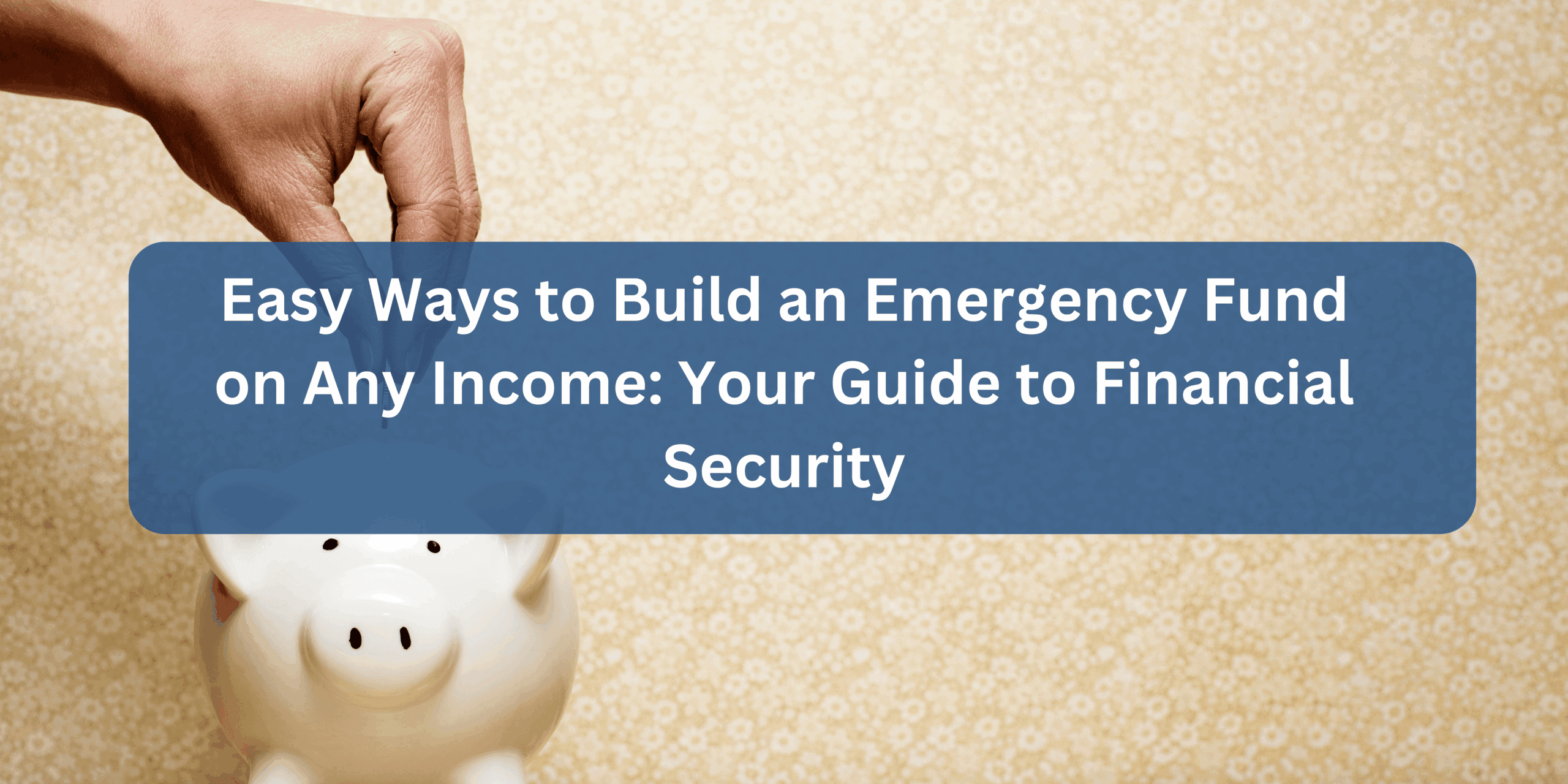 Easy Ways to Build an Emergency Fund on Any Income | Sheffield Credit Union
